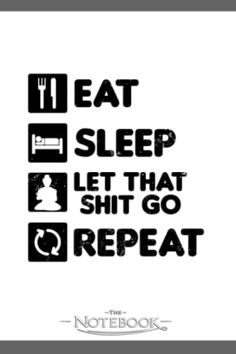 Notebook: Let That Shit Go Buddha Eat Sleep Repeat Gift: A Perfect ...