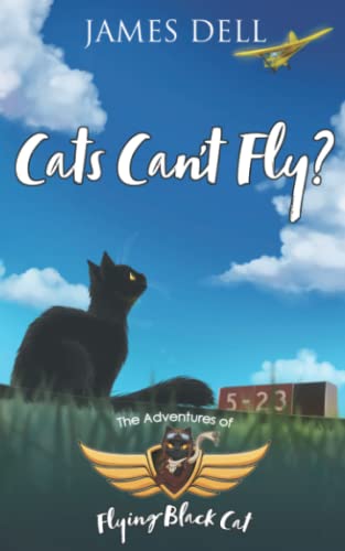 Cats Can't Fly?: The Adventures of Flying Black Cat by James Dell ...