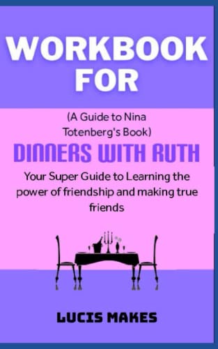 Workbook for Dinners With Ruth By Nina Totenberg: Your Super Guide to ...