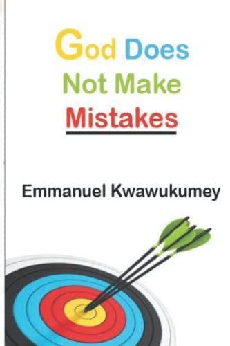 GOD DOES NOT MAKE MISTAKES by Emmanuel Kwawukumey | Goodreads