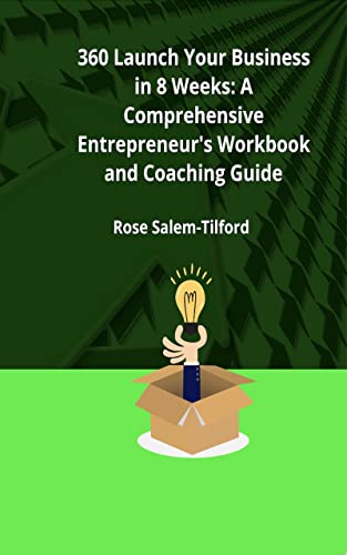 360 Launch Your Business in 8 Weeks: A Comprehensive Entrepreneur's ...