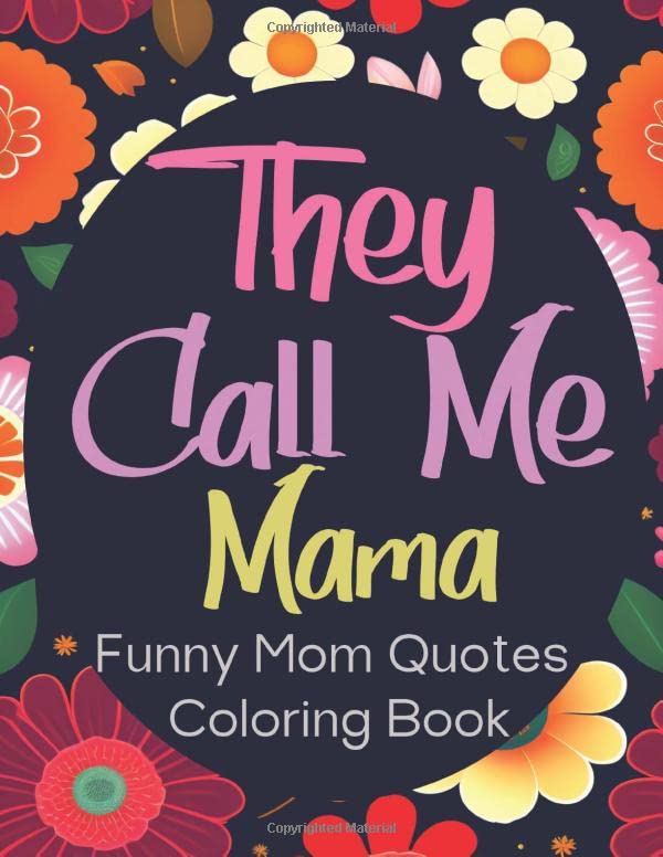 They Call Me Mama: Funny Mom Quotes Coloring Book | adult coloring book ...