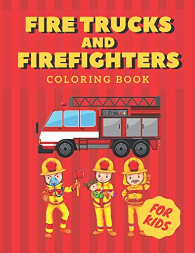 Fire Trucks and Firefighters Coloring Book for Kids: Ages 4-8 | Fire ...