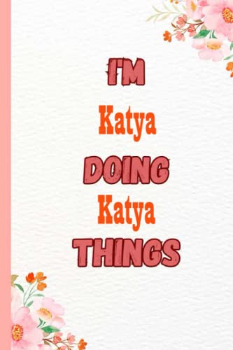 I'M Katya Doing Katya Things: Name Notebook, customized Journal and ...