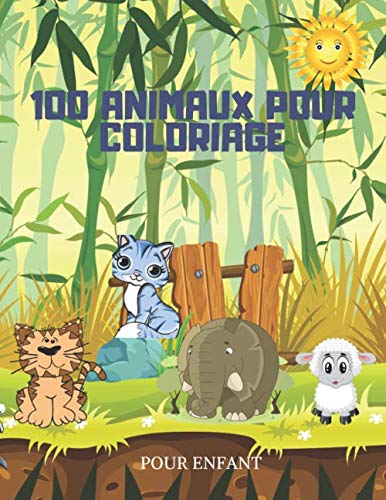 100 ANIMAUX POUR COLORIAGE: Cahier de Coloriage Animaux, 100 Animaux ...