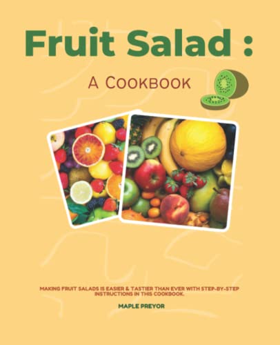 Fruit Salad : A Cookbook: Easy And Delicious Fruit Salad Recipe For ...