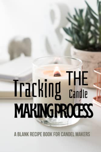 Tracking The Candle Making Process: Recipe Book For Candle Maker ...