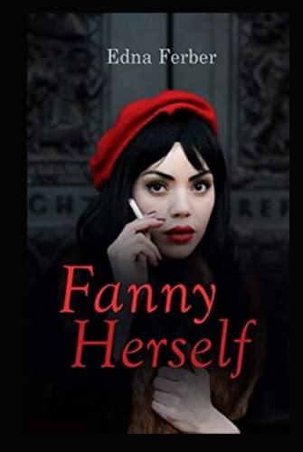 Fanny Herself (Illustarted) by Edna Ferber | Goodreads