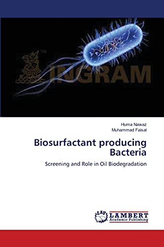 Biosurfactant producing Bacteria: Screening and Role in Oil Biodegradation by Huma Nawaz | Goodreads