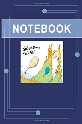 Notebook: Oh The Places You'll Go 6x9 Inches Notebook - 114 Pages White ...