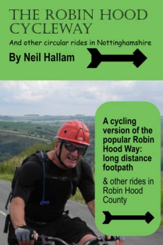 The Robin Hood Cycleway: And other circular rides in Nottinghamshire by ...