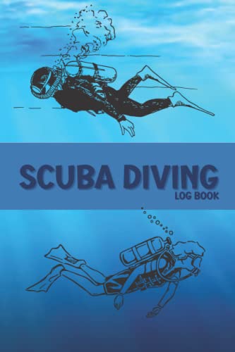 Scuba Diving Log Book: A Book For Recording Diving And Scuba Diving ...