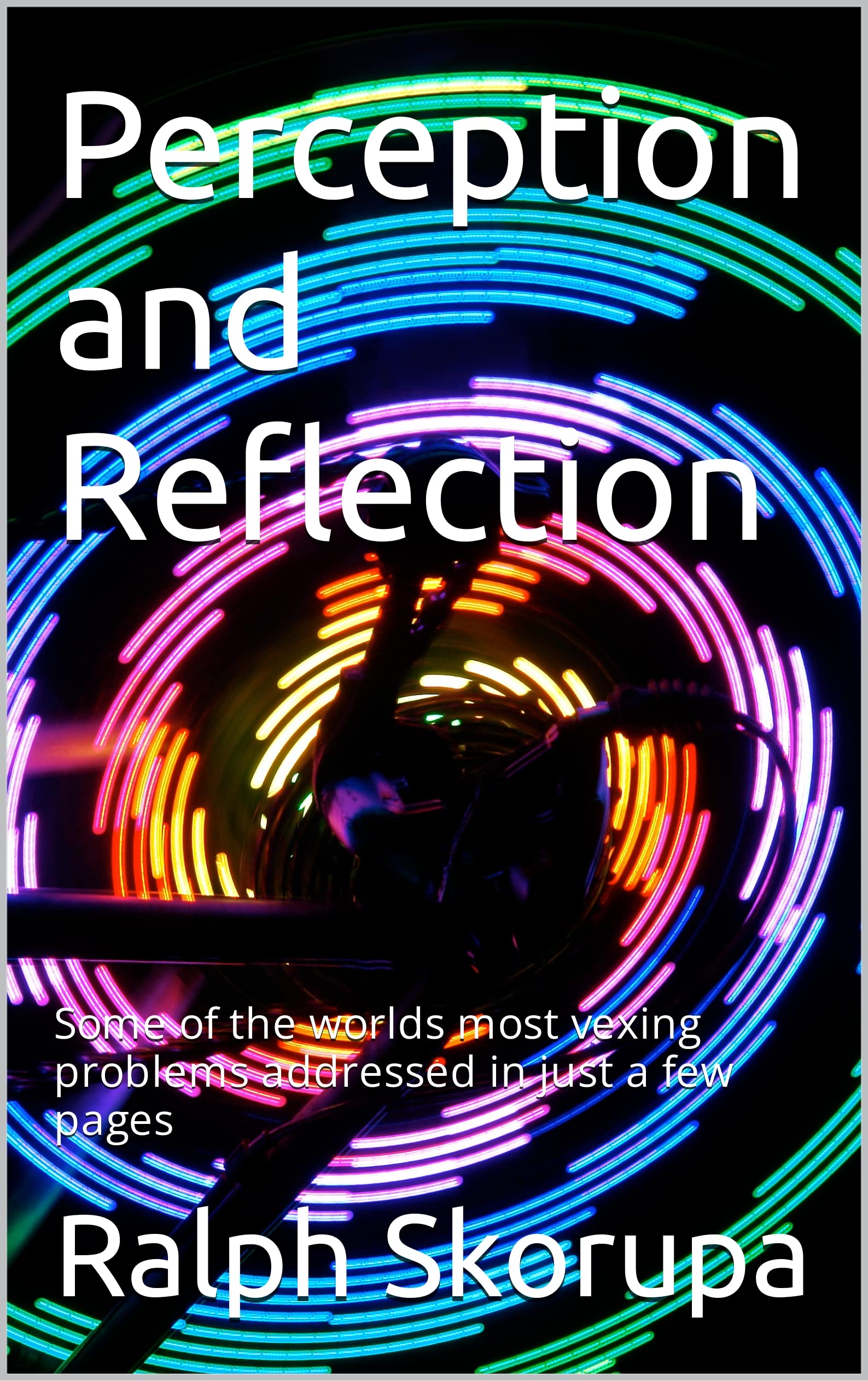 Perception and Reflection: Some of the worlds most vexing problems ...