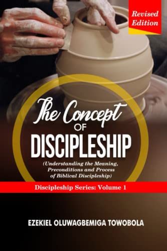The Concept of Discipleship: Understanding The Meaning, Preconditions ...