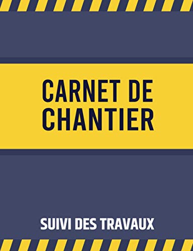 Carnet de Chantier et Suivi des Travaux: Suivi Hebdomadaire ...