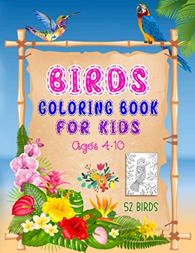 Birds Coloring Book for Kids: Ages 4-10, A Coloring Book with 52 Birds ...