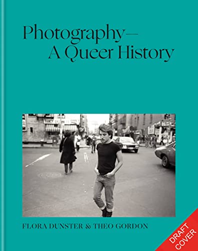 Photography – A Queer History by Flora Dunster | Goodreads