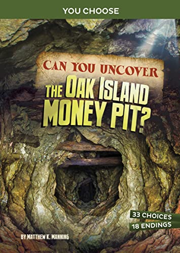 Can You Uncover the Oak Island Money Pit?: An Interactive Treasure Adventure by Matthew K ...