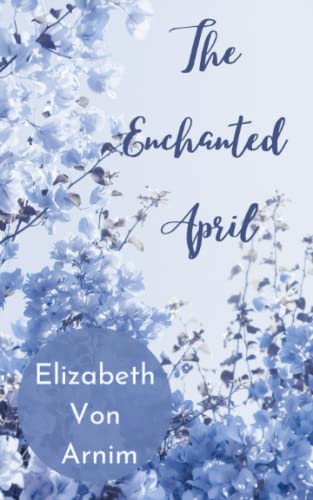 The Enchanted April: Classic literature fiction by Elizabeth von Arnim ...