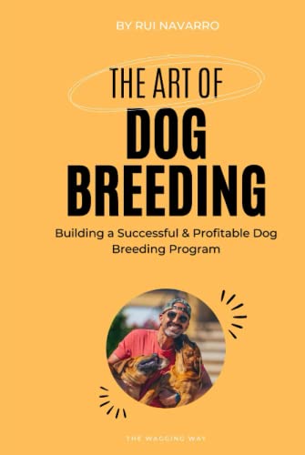 The Art of Dog Breeding : Building a Successful & Profitable Dog ...