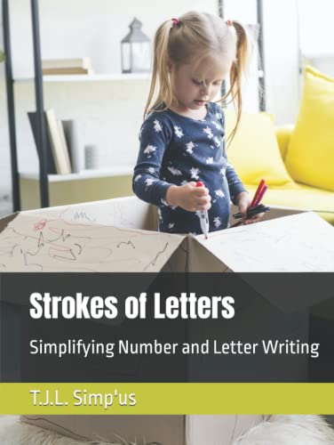 Strokes of Letters: Simplifying Number and Letter Writing by T.J.L Simp'us | Goodreads