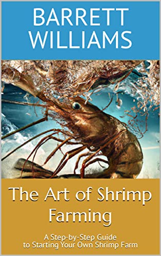The Art of Shrimp Farming: A Step-by-Step Guide to Starting Your Own ...