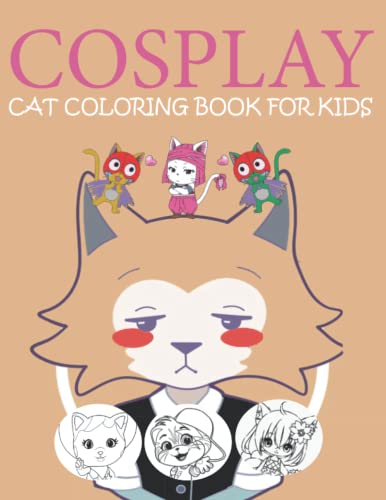 Cosplay Cat Coloring Book For Kids: A Cosplay Cats Gift For ...