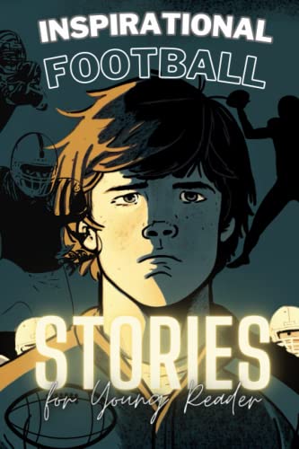 Inspirational Football Stories for Young Readers: An Anthology of ...