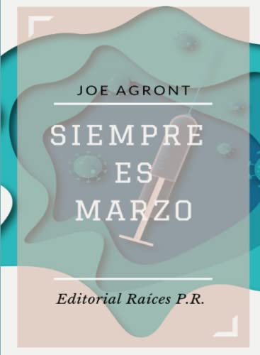 Siempre es marzo (Spanish Edition) by Joe Agront | Goodreads