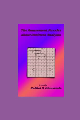 The Amusement: Puzzles about Business Analysis by Kafilat O Oluwasola ...