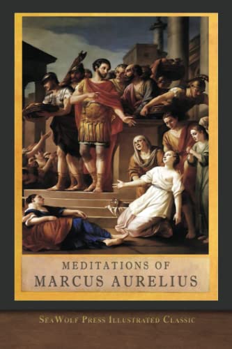 Meditations of Marcus Aurelius: The Complete Unabridged Illustrated ...