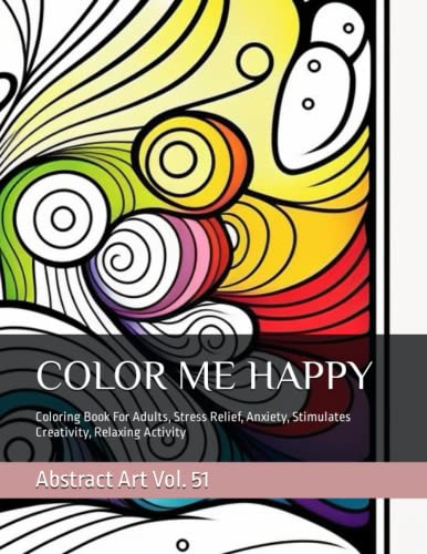 COLOR ME HAPPY: coloring book for adults, stress relief, anxiety ...