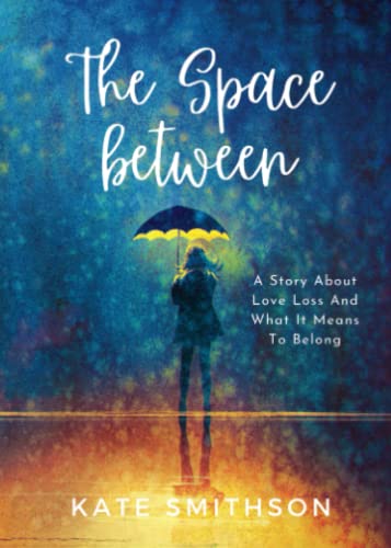The Space Between: A story About Love Loss And What It Means To Belong ...