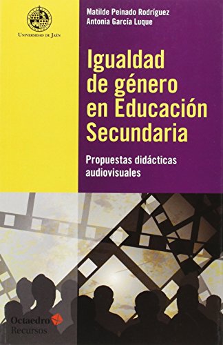 Igualdad de g nero en Educaci n Secundaria: Propuestas didácticas audiovisuales by Matilde ...