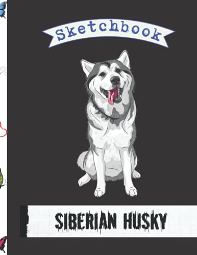 Sketchbook Siberian Husky: Cute Sketchbook For special person how much ...