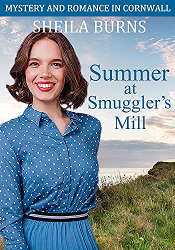 Summer at Smuggler's Mill: Mystery and Romance in Cornwall by Sheila ...