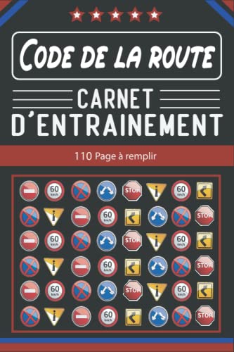 Carnet d'entraînement Code de la route: Plus de 110 fiches vierges à compléter, cahier à remplir ...