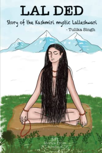 Lal Ded - Story of the Kashmiri Mystic, Lalleshwari by Tulika Singh | Goodreads