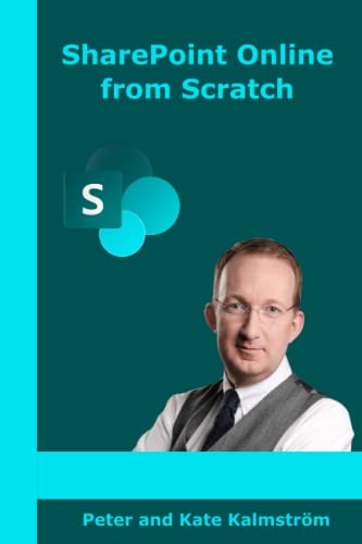 SharePoint Online from Scratch: Microsoft 365 SharePoint from basics to advanced by Peter ...