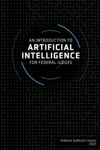 An Introduction to Artificial Intelligence for Federal Judges: 2023 by ...