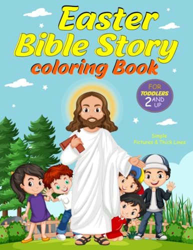 Easter Bible Story Coloring Book For Toddlers Ages 2+: Christian ...