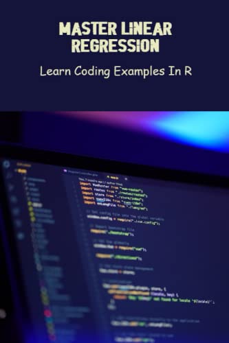 Master Linear Regression: Learn Coding Examples In R by Luciano Leny ...