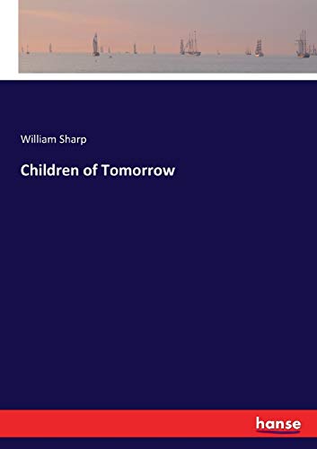 Children of Tomorrow by William Sharp | Goodreads