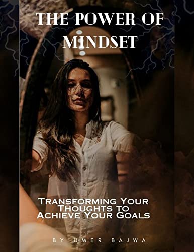 The Power of Mindset: Transforming Your Thoughts to Achieve Your Goals ...