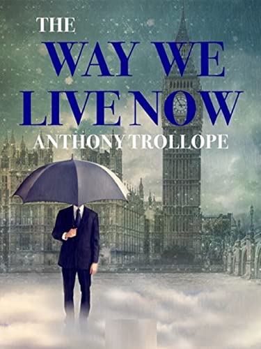 The Way We Live Now illustrated by Anthony Trollope | Goodreads