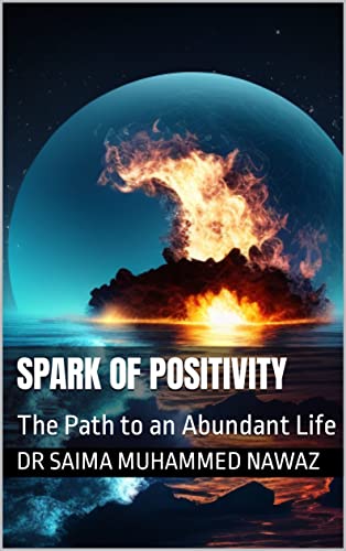 Spark of Positivity: The Path to an Abundant Life by Dr Saima Muhammed ...
