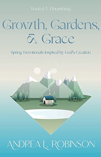Growth, Gardens, & Grace: Spring Devotionals Inspired by God's Creation ...