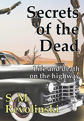 Secrets Of The Dead: Life and death on the highway by S.M. Revolinski ...