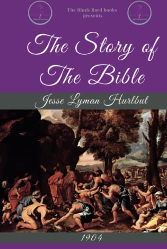 The Story of the Bible: Told for Young and Old by Jesse Lyman Hurlbut ...