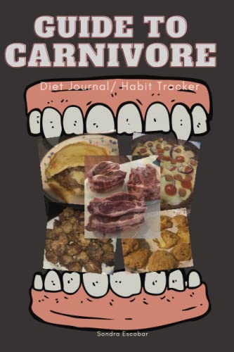 Guide to Carnivore: Zero-carb Diet Journal/ Habit Tracker How to do a ...